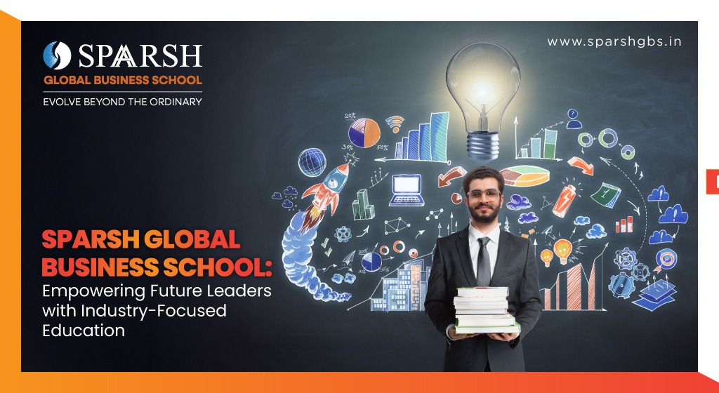 Sparsh Global Business School Empowering Future Leaders with Industry ...